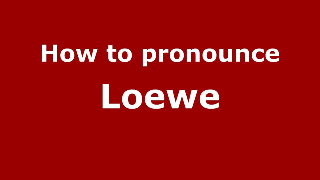 How Do You Pronounce Loewe? The Correct Way to Say It - CEOColumn